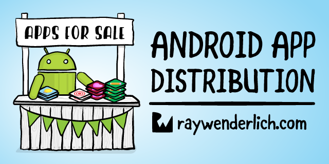 Android App Distribution Tutorial: From Zero to Google Play Store | Kodeco