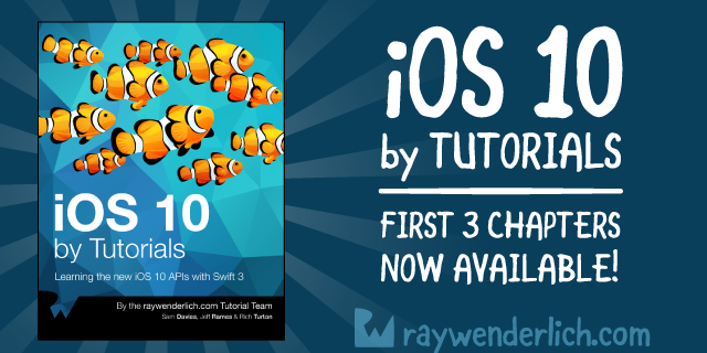 iOS 10 by Tutorials: First 3 Chapters Now Available! | Kodeco