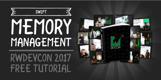 Rwdevcon 2017 Vault Free Tutorial 1 Swift Memory Management Kodeco 