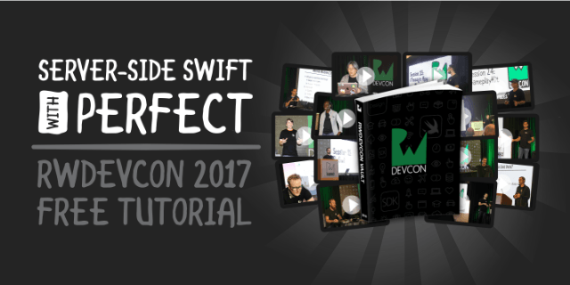 RWDevCon 2017 Vault Free Tutorial #3: Server Side Swift with Perfect | Kodeco