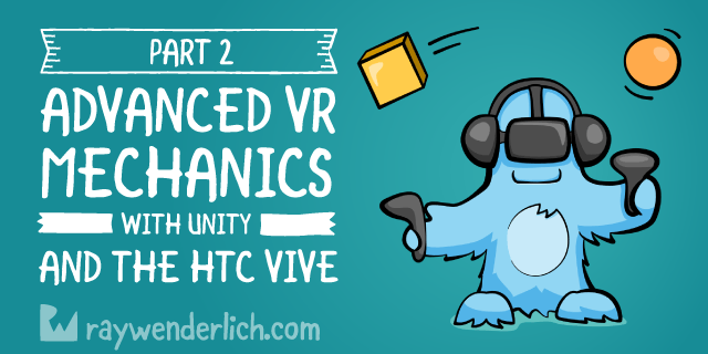 Advanced VR Mechanics With Unity and the HTC Vive – Part 2 | Kodeco