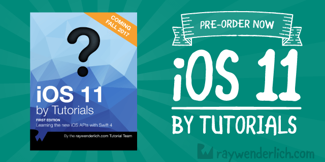 iOS 11 by Tutorials Pre-Orders Available Now! | Kodeco