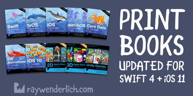 raywenderlich.com iOS 11 and Swift 4 Print Books Available Now! | Kodeco